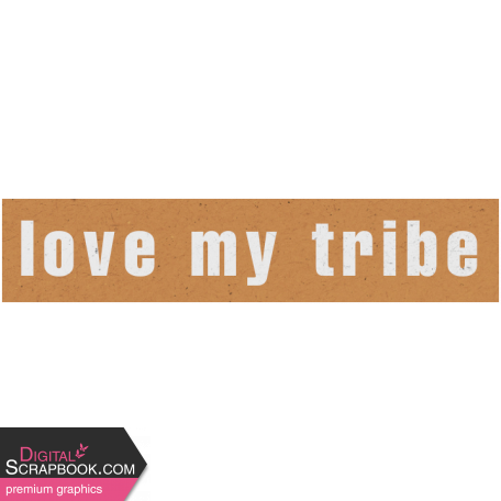 Through Thick & Thin - Love My Tribe Word Art graphic by Janet Kemp | DigitalScrapbook.com ...